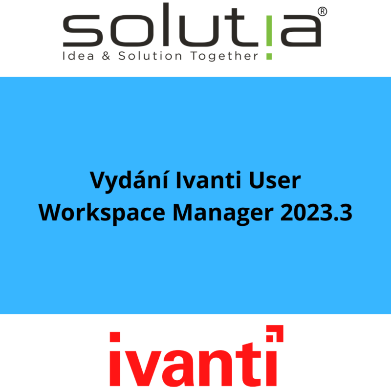 Vydání Ivanti User Workspace Manager 2023.3 - Solutia s.r.o.